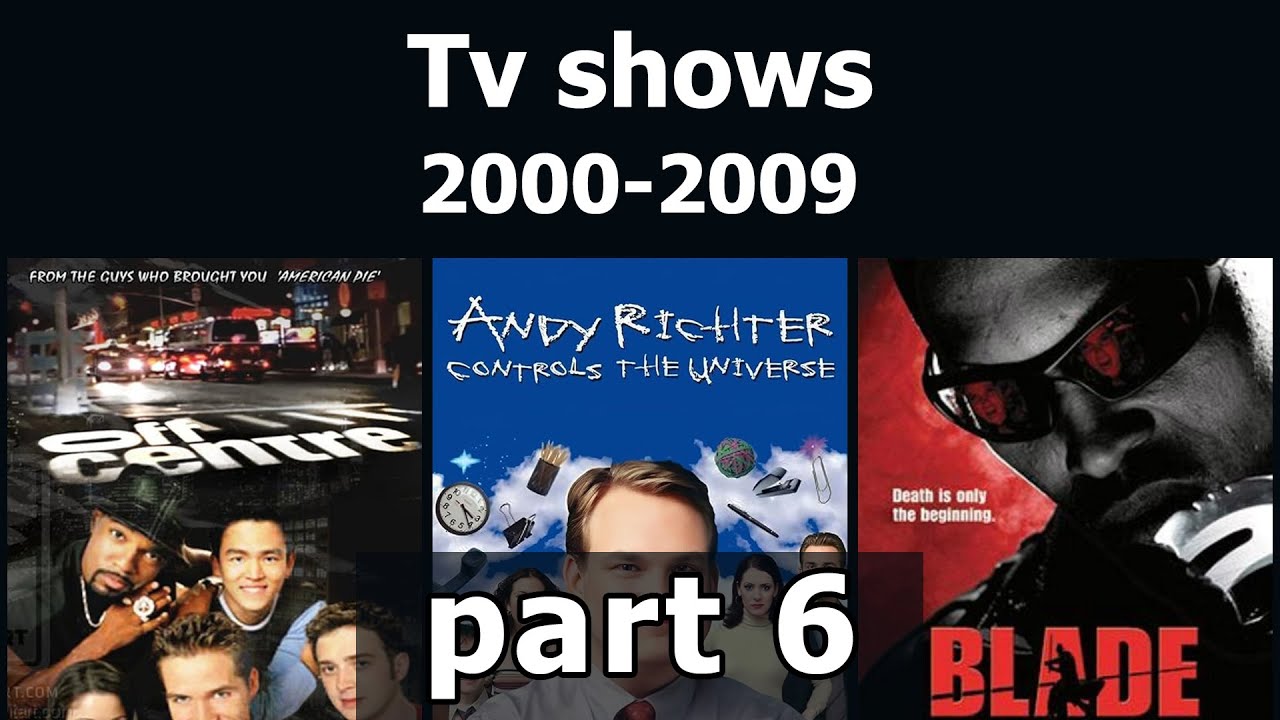 Tv shows from the 2000s - part 6 - YouTube