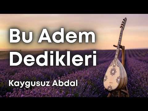 Bu Adem Dedikleri, Kaygusuz Abdal, Sazlı Yolcu