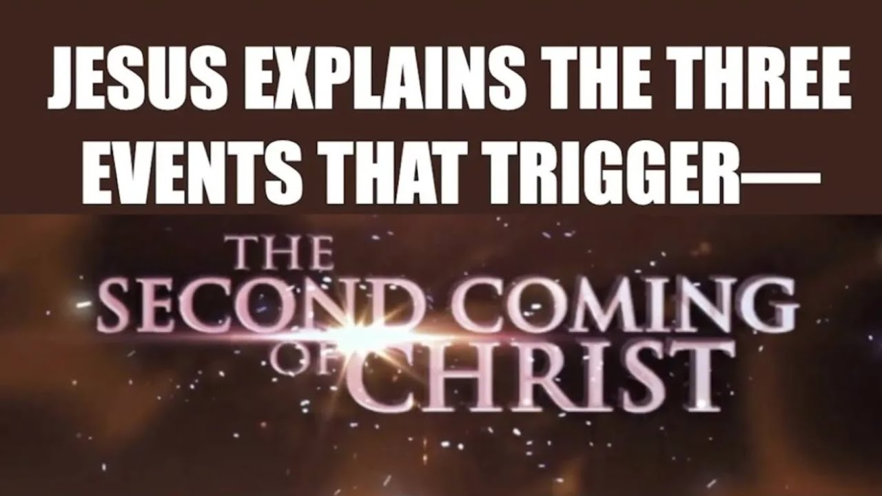 JESUS EXPLAINS THE THREE EVENTS--THAT TRIGGER HIS SECOND COMING. DO YOU ...