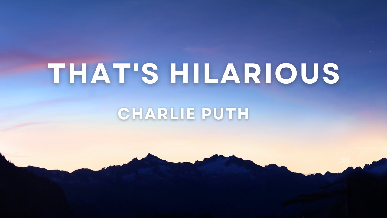 Charlie Puth - That's Hilarious Lyrics - YouTube