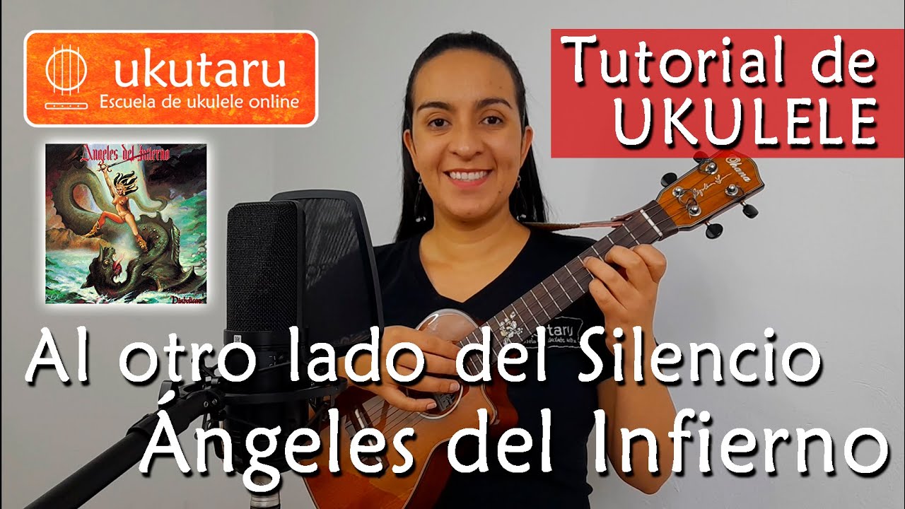 AL OTRO LADO DEL SILENCIO - ÁNGELES DEL INFIERNO Tutorial de Ukulele ...