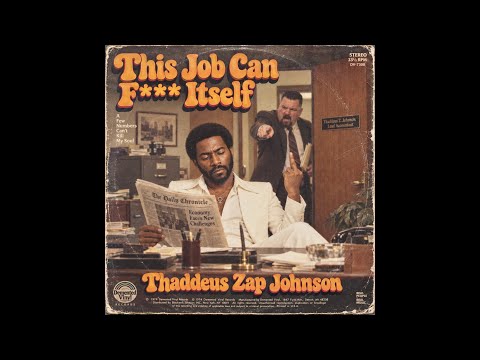 This Job Can F*** Itself-Thaddeus Zap Johnson (1977, 70’s Funk Parody)