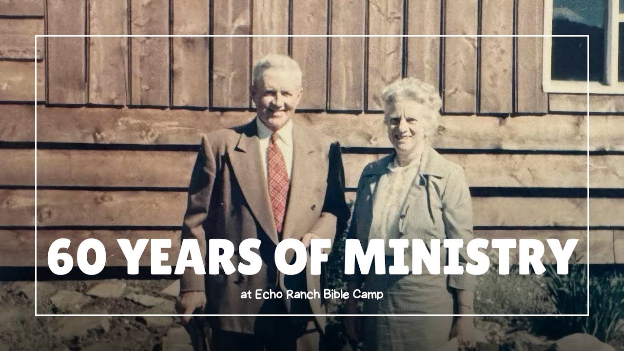 60 Years of Ministry at Echo Ranch Bible Camp - YouTube