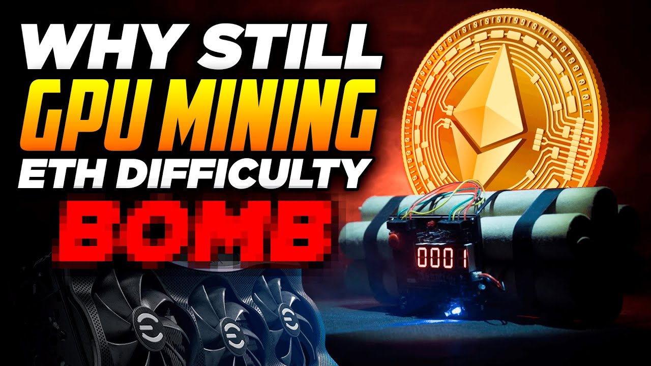 Why Still GPU Mining ETH Difficulty BOMB - YouTube