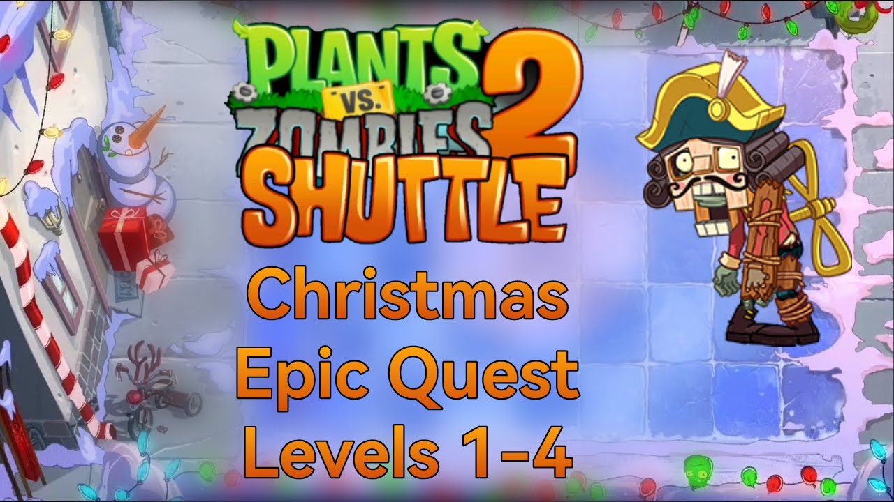 [PvZ 2 Shuttle] Christmas Epic Quest - Levels 1-4 - YouTube