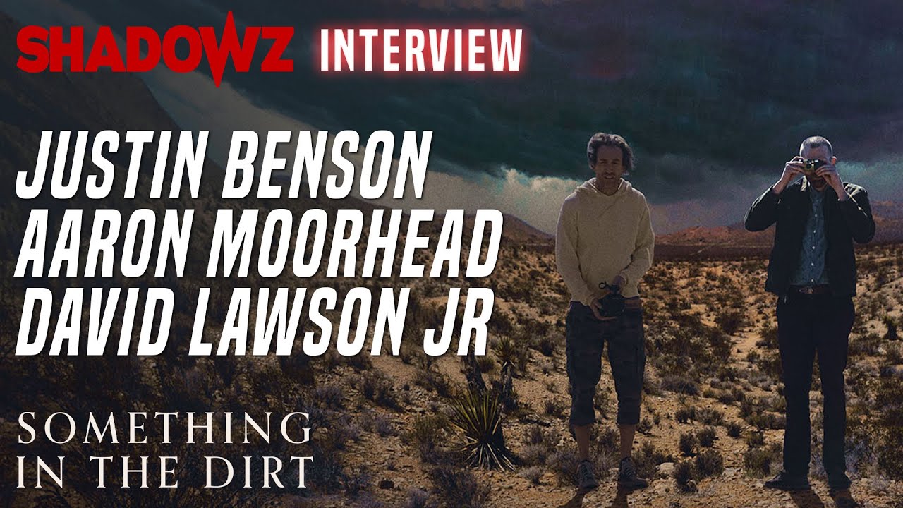 ITW équipe Something in the Dirt - Justin Benson, Aaron Moorhead, David ...