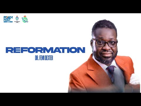 REFORMATION ( POWERFEST2024 DAY 3) DR. FEMI DEXTER - YouTube