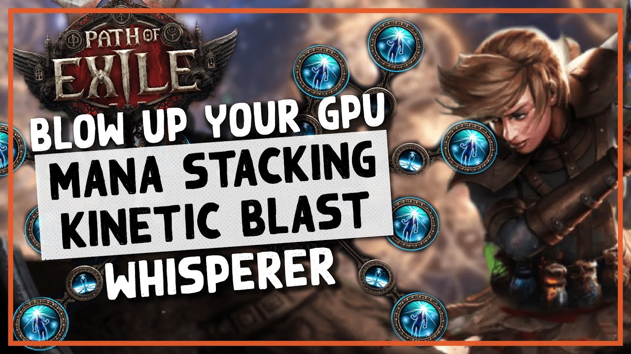 PoE 1 | MELT MAPS, YOUR GPU & THE SERVERS WITH KB - Mana Stacking Kinetic Blast Whisperer Guide ...