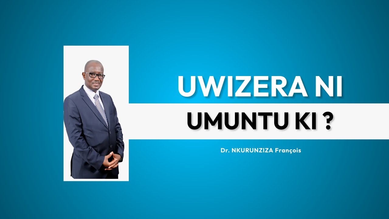 UWIZERA NI UMUNTU KI ? | Apostle Dr.NKURUNZIZA François - YouTube
