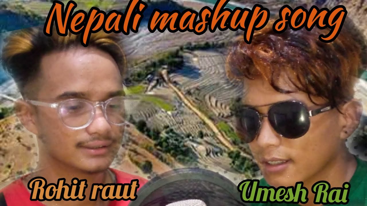 nepali mashup song // Umesh Rai // Rohit Raut - YouTube