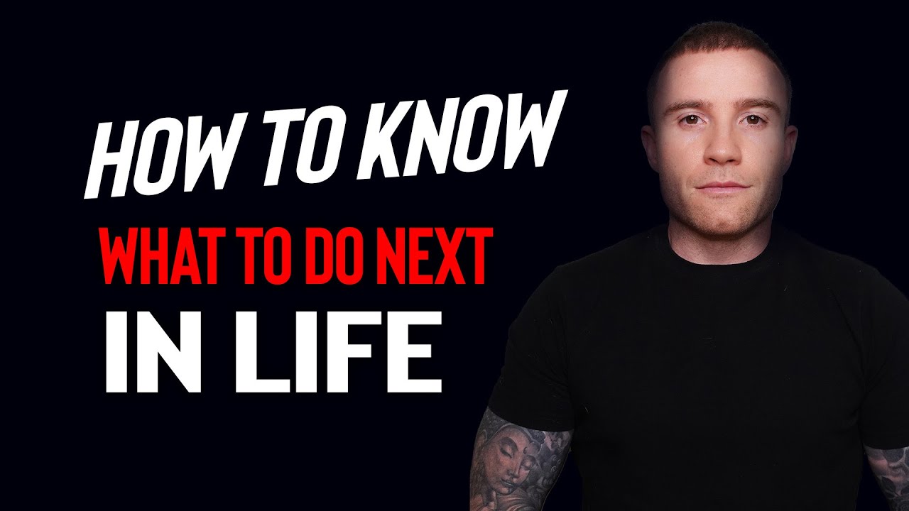 How to Know What to do Next in Life - YouTube