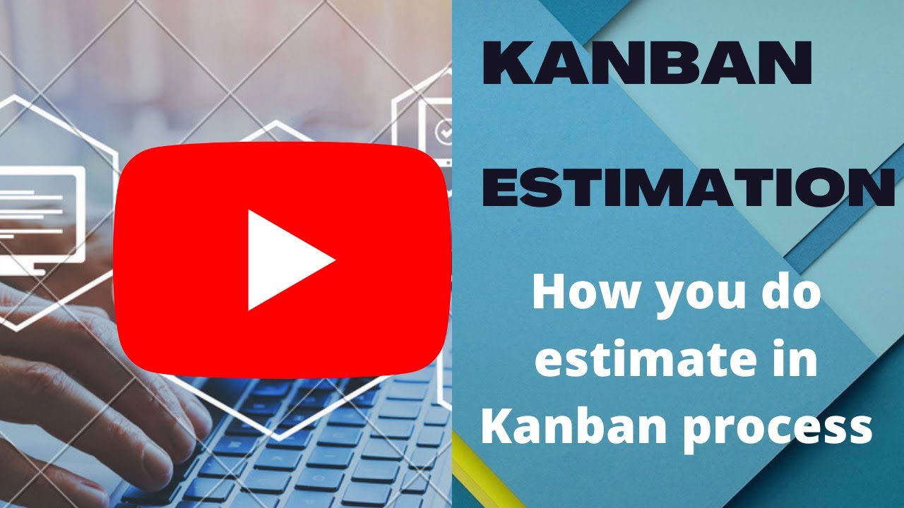 Kanban - How you do estimate in Kanban process - YouTube