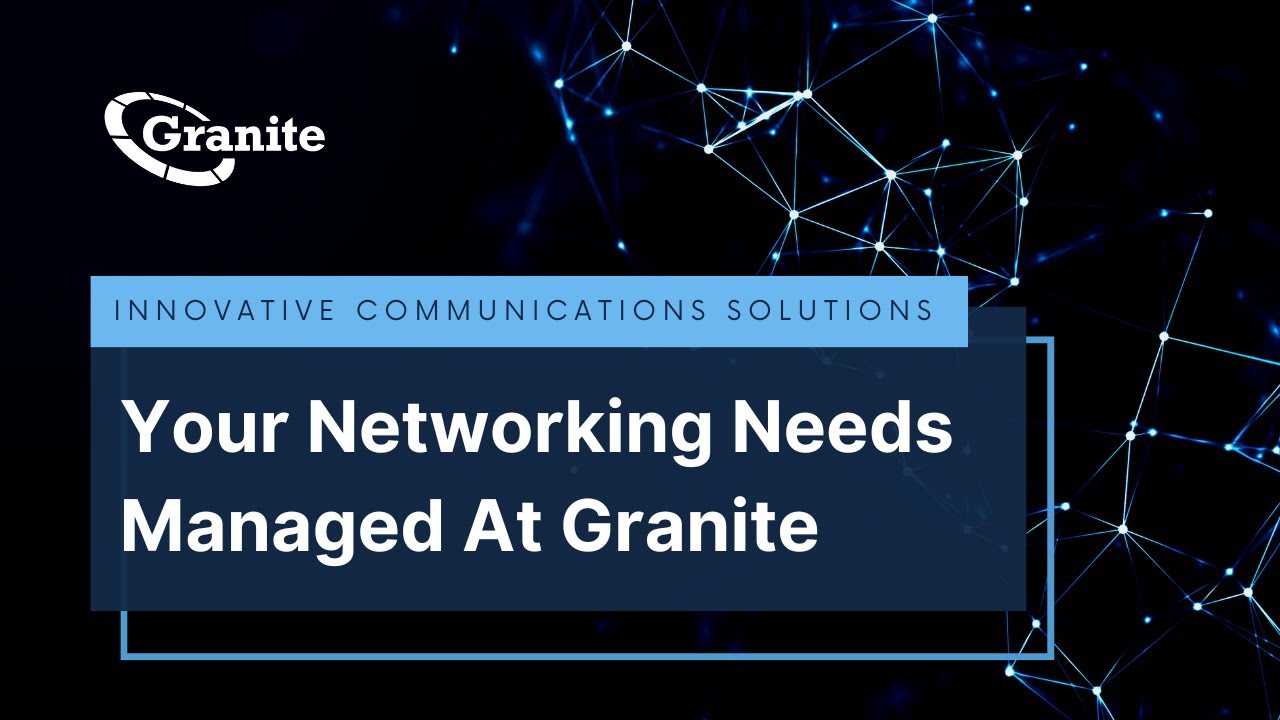 Your Networking Needs Managed at Granite - YouTube
