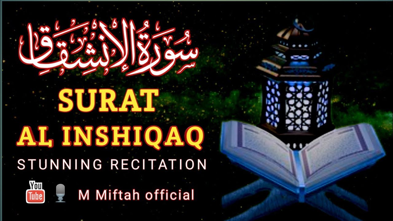 Surah Al Inshiqaq سورة الإنشقاق STUNNING VOICE M Miftah official