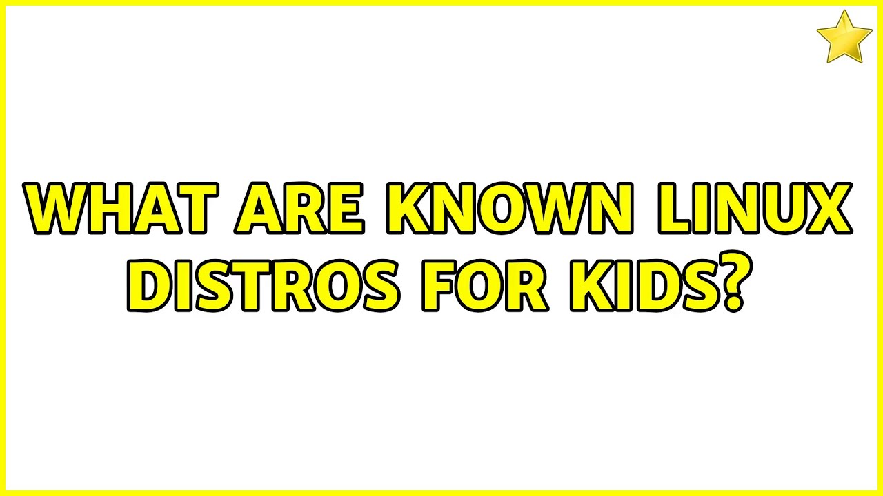 What are known Linux distros for kids? - YouTube