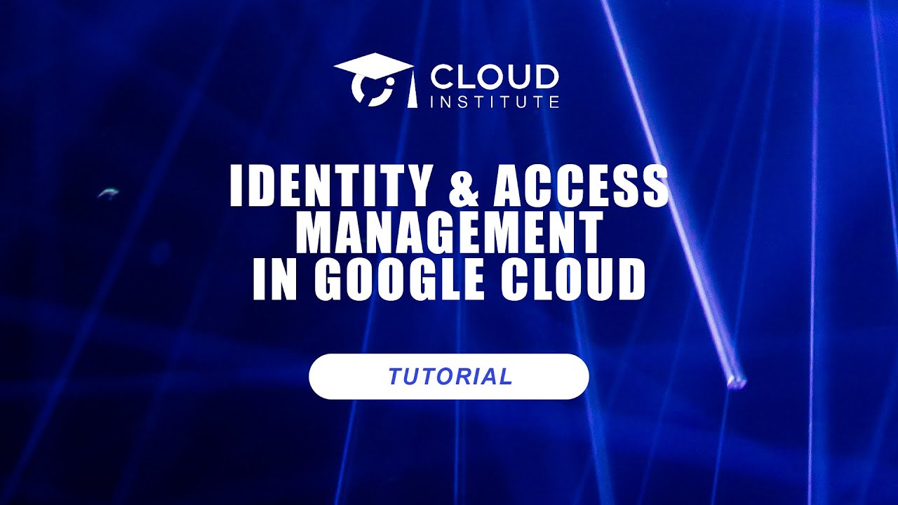 Tutorial: Identity & Access Management in GCP | Cloud Institute - YouTube