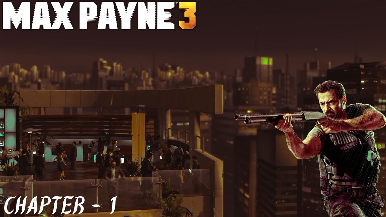 MAX PAYNE 3 CHAPTER -1 || MAX PAYNE 3 GAMEPLAY - YouTube