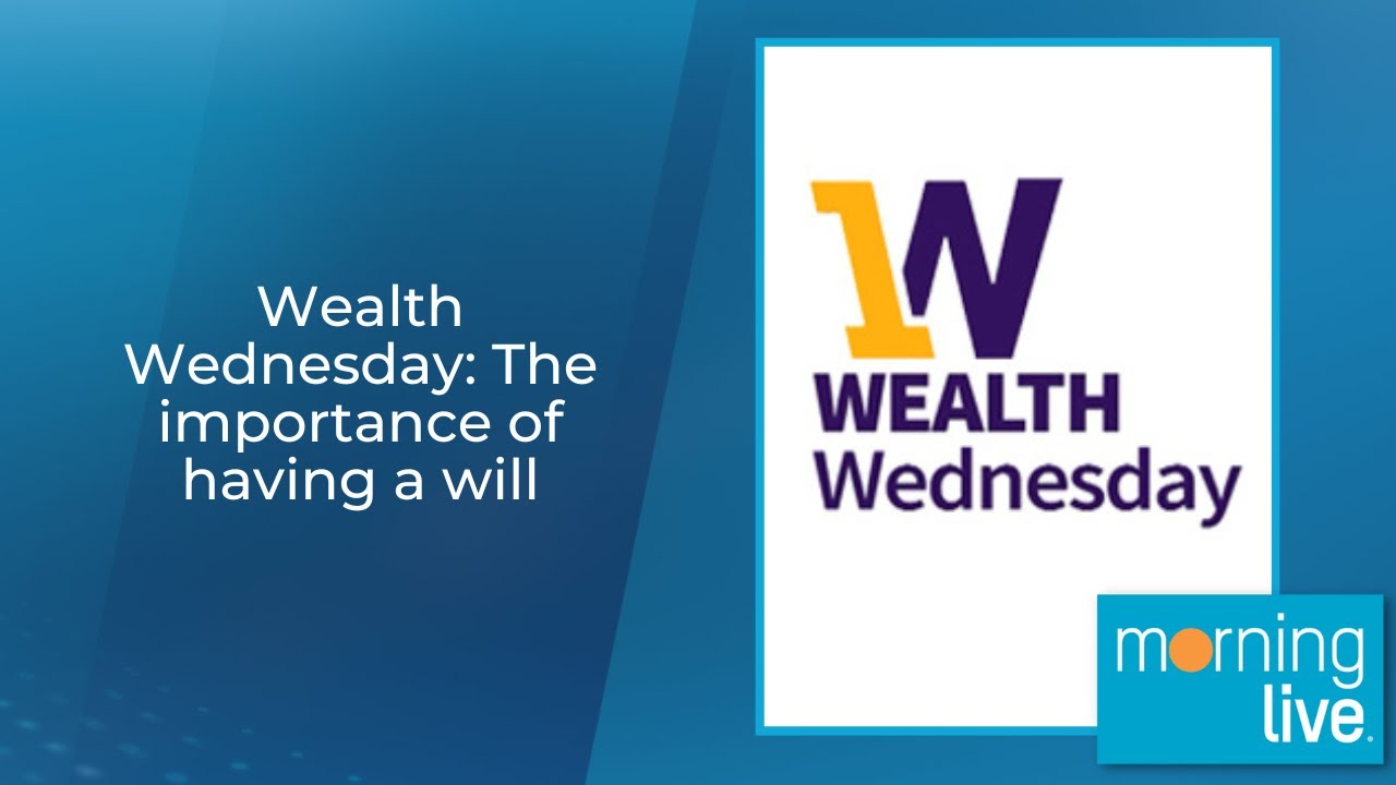 Wealth Wednesday: The importance of having a will - YouTube