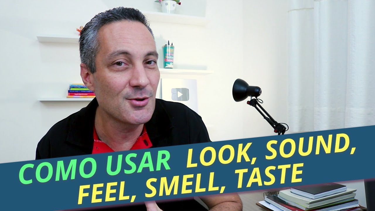 LOOK, FEEL, SOUND, SMELL, TASTE | Verbos de SENTIDO em inglês - YouTube