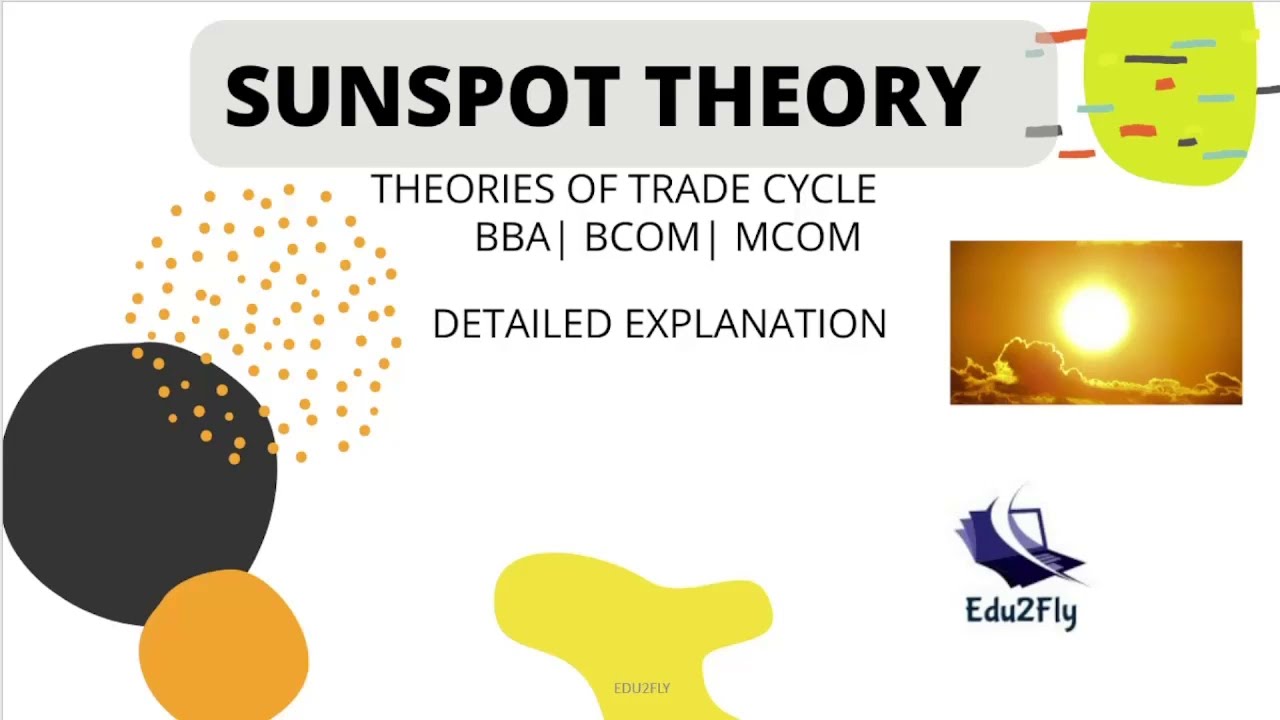 Sunspot Theory of Trade Cycle | Non- Monetary Theories | Trade Cycle ...