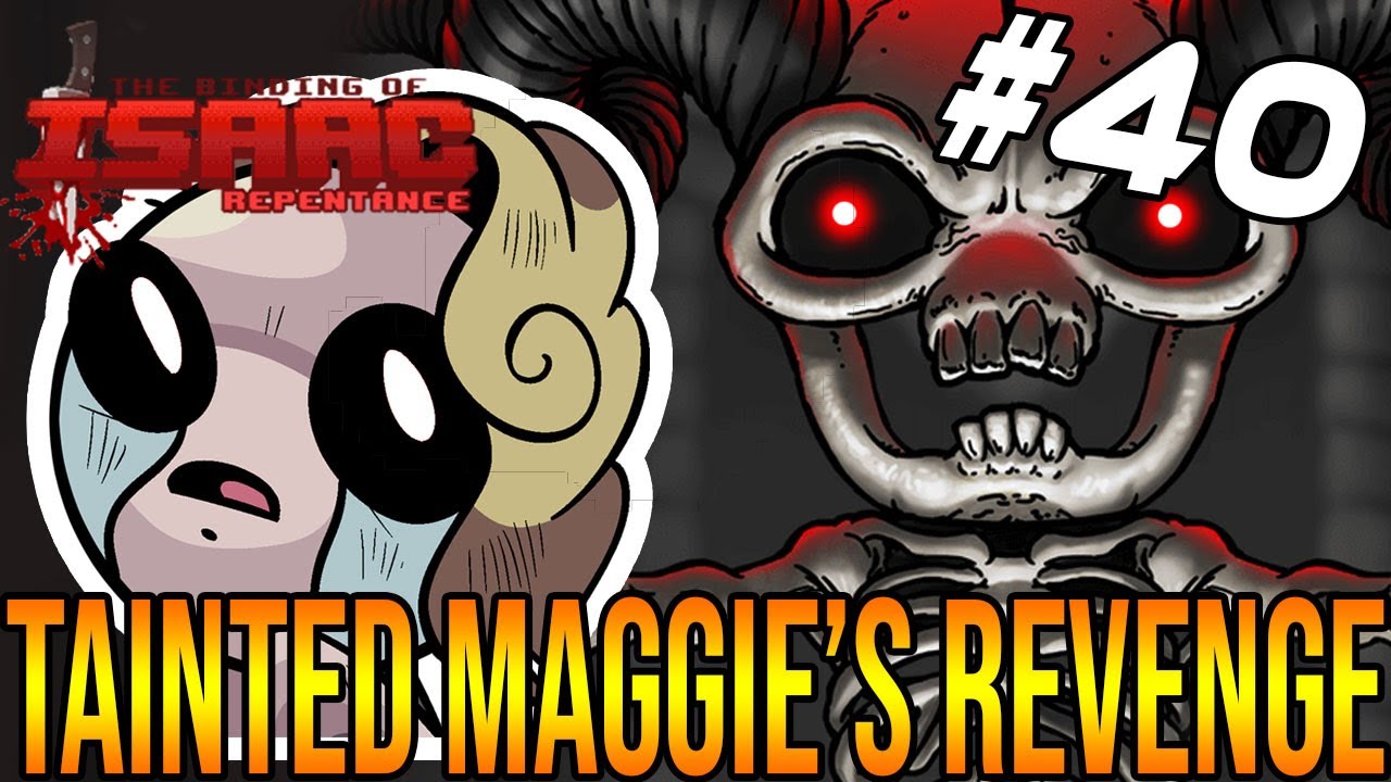 TAINTED MAGGIE'S REVENGE! - The Binding Of Isaac: Repentance #40 - YouTube