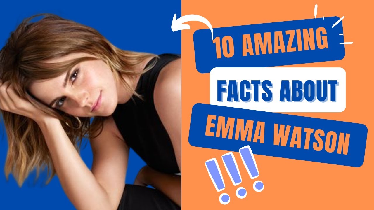 10 Mind-Blowing Facts About Emma Watson You Need To Know! | FactCast ...