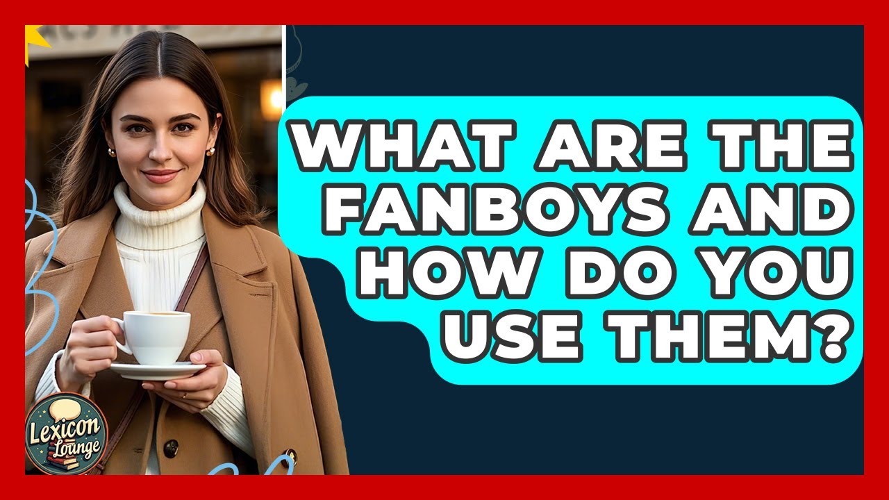 What Are The FANBOYS And How Do You Use Them? - Lexicon Lounge - YouTube
