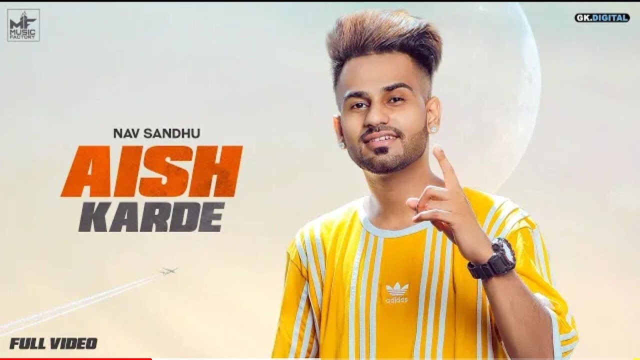 Aish Karde ( Full Video ) Nav Sandhu | Latest Punjabi Songs 2019 | DJ ...