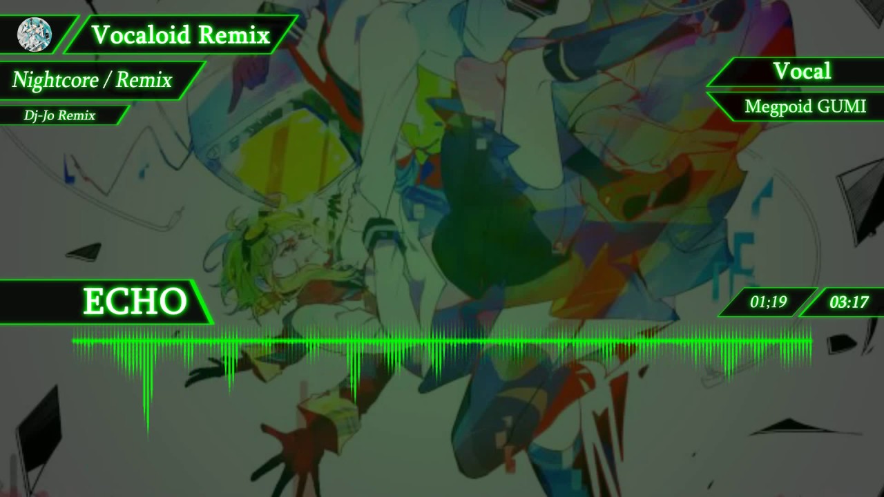 【Nightcore/Remix】ECHO【VOCALOID/Dj-Jo Remix】 - YouTube