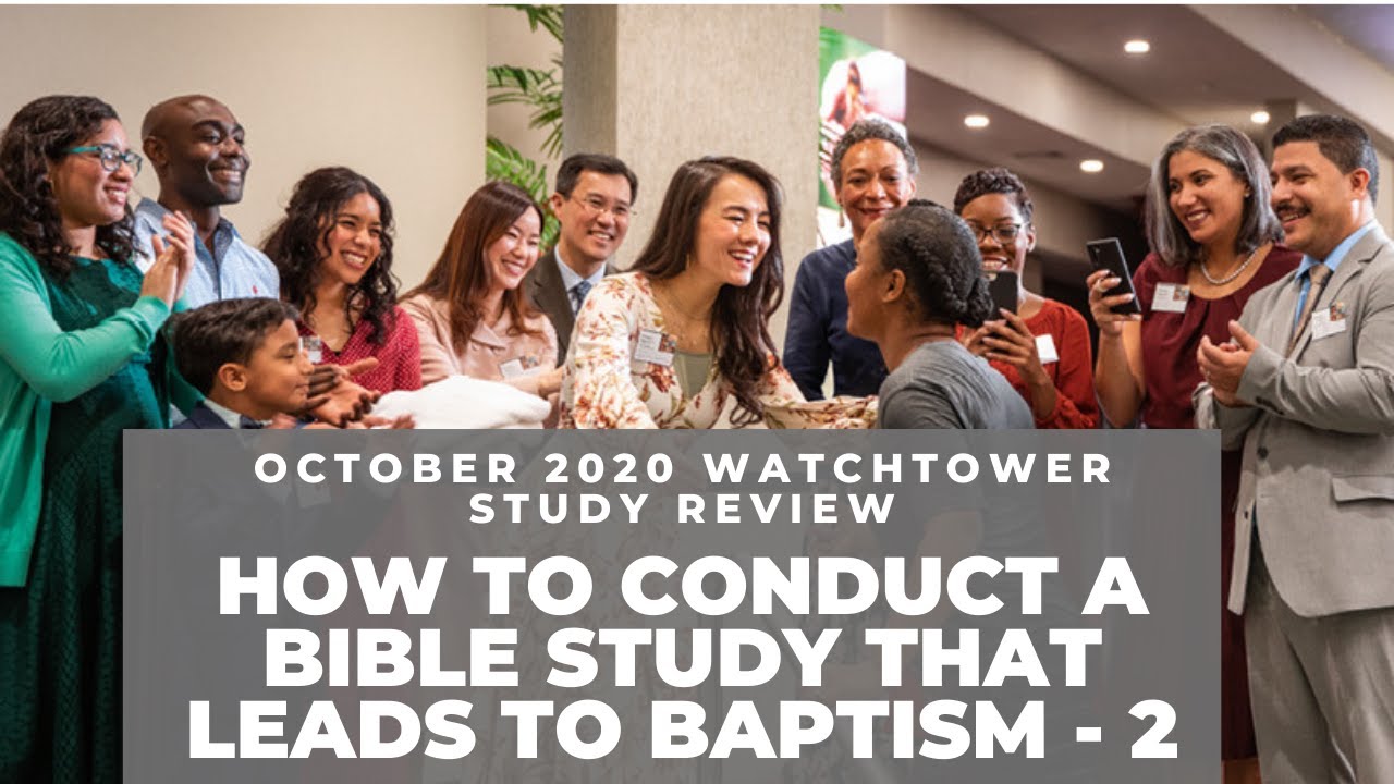How to Conduct a Bible Study That Leads to Baptism Part 2 - Watchtower ...