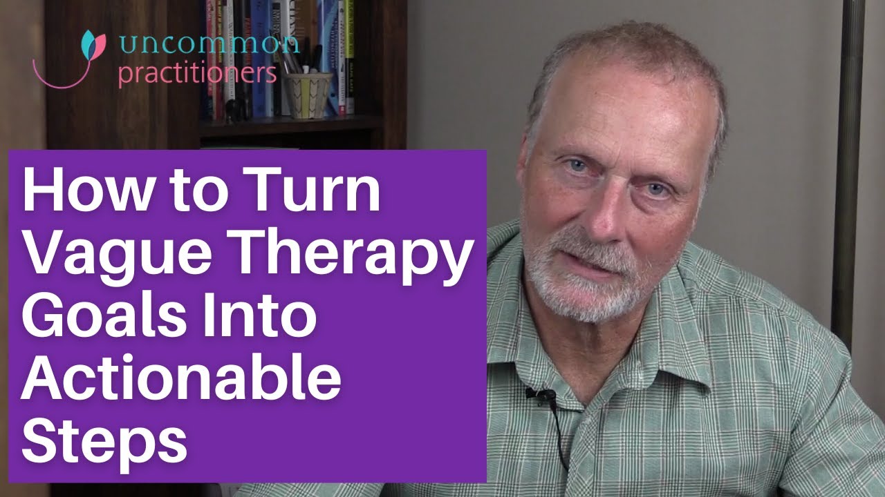 How To Turn Vague Therapy Goals Into Actionable Steps - YouTube