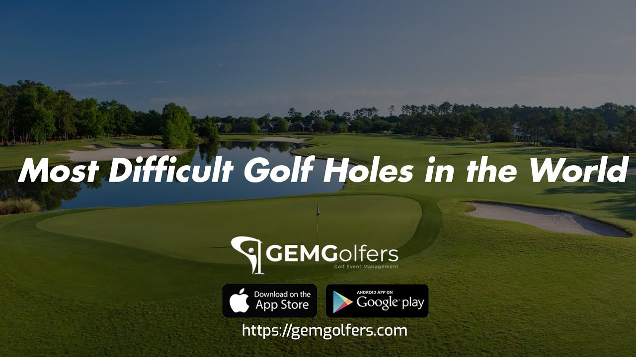 Most Difficult Golf Holes in the World - YouTube