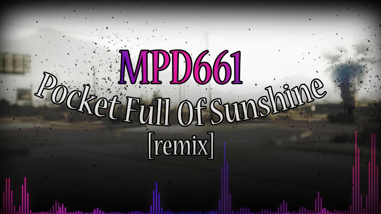 MPD661 - Pocket Full Of Sunshine [Remix] - YouTube