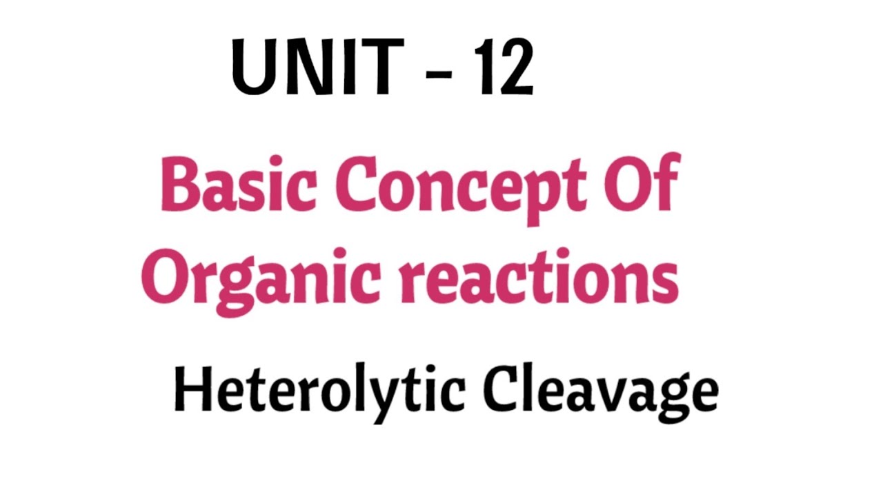Heterolytic cleavage | Basic concept of organic reactions | Class 11 ...