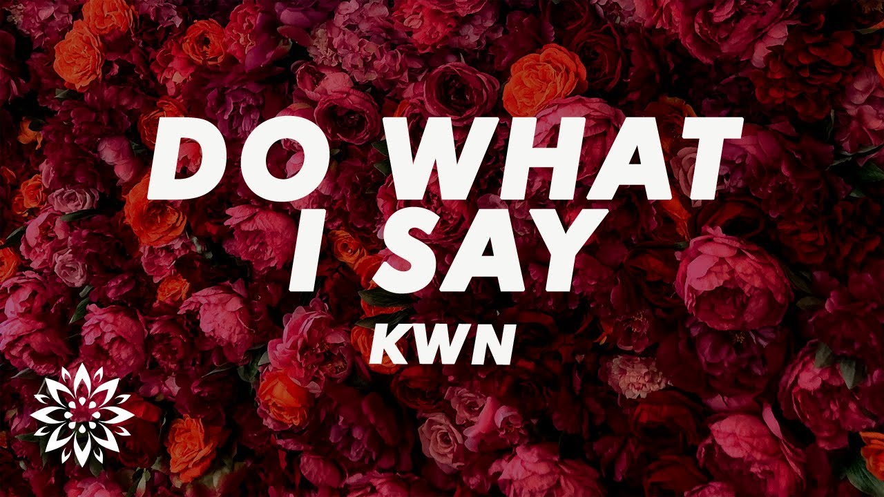 kwn - do what i say (Lyrics) - YouTube