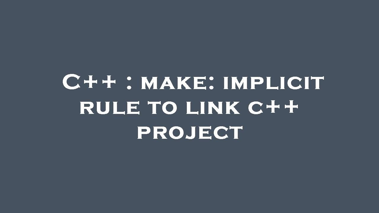 C++ : make: implicit rule to link c++ project - YouTube