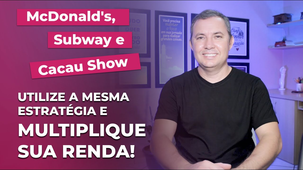 McDonald's, Subway e Cacau Show: utilize a mesma estratégia e MULTIPLIQUE SUA RENDA! - YouTube