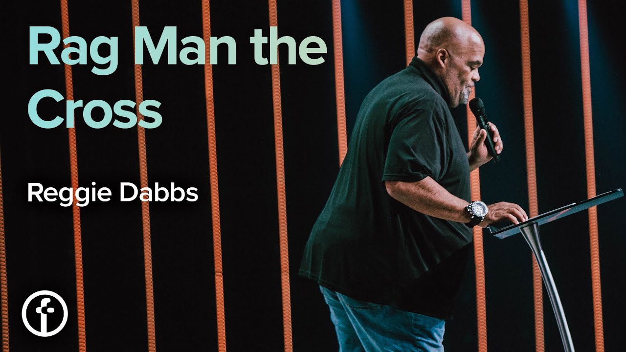 Rag Man the Cross | Pastor Reggie Dabbs - YouTube