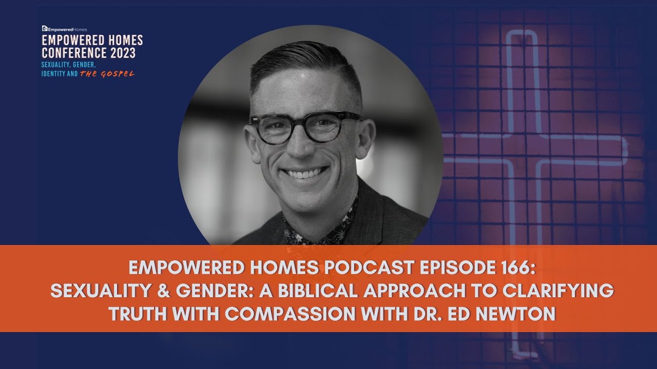 Episode 166: A Biblical Approach to Sexuality and Gender with Pastor Ed ...