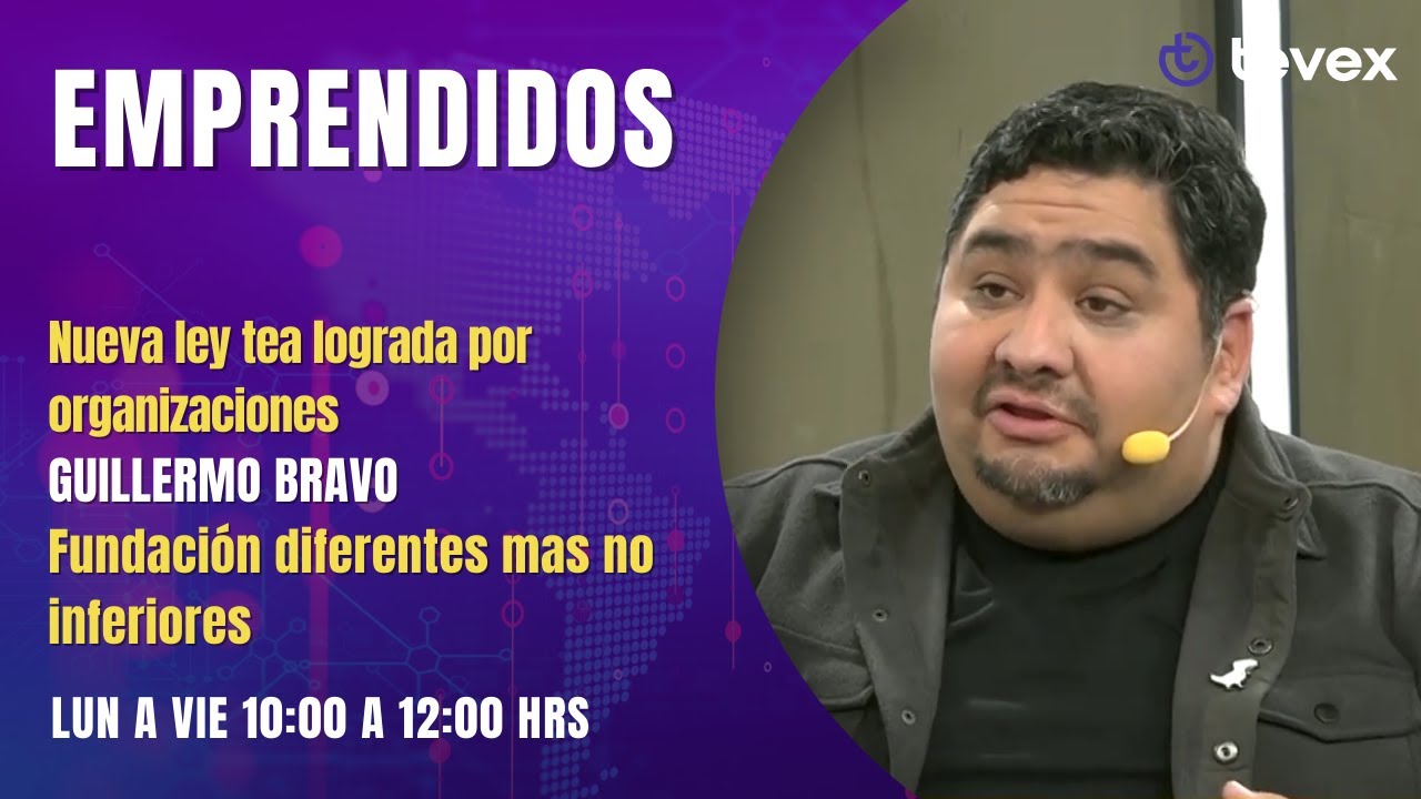 Nueva ley tea lograda por organizaciones | Guillermo Bravo | EmPrendidos | Tevex TV | Carla ...
