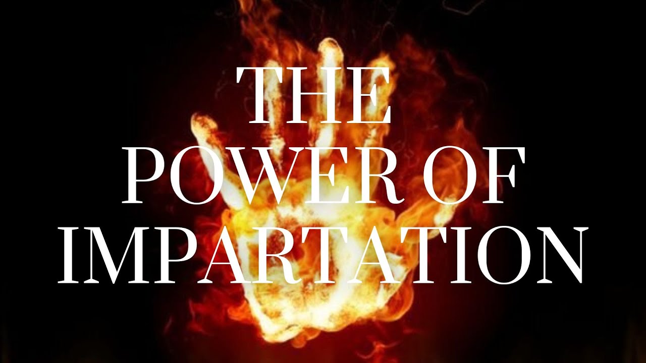 The Power of Impartation - YouTube