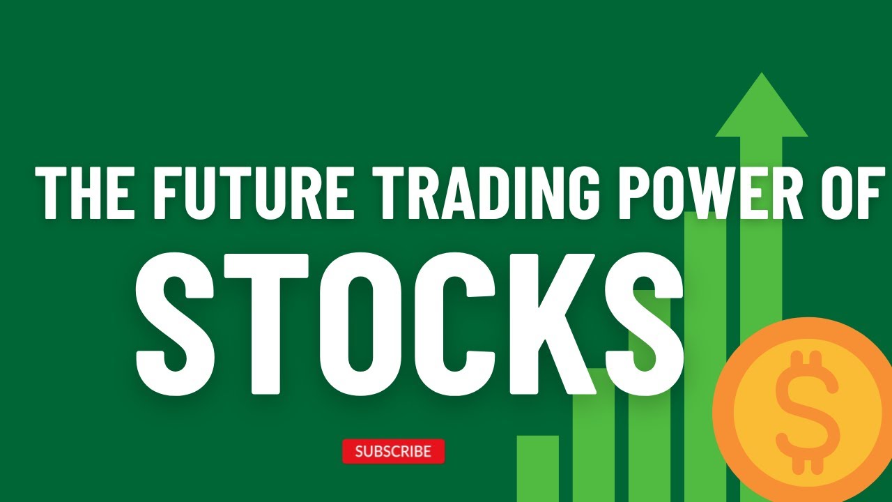 Future Trading Power of Stocks: What To Expect in Coming Years - YouTube