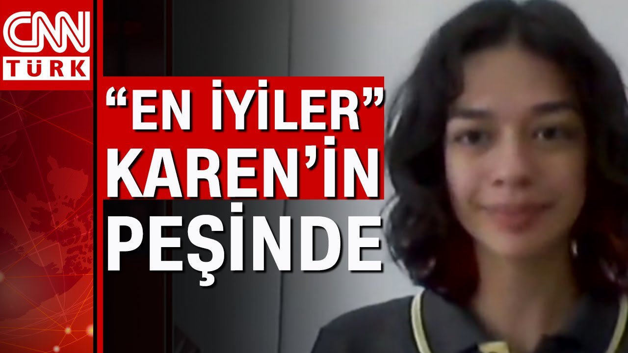 Karen, CNN Türk'e konuştu! Dünyanın en parlak 100 öğrencilerinden biri ...
