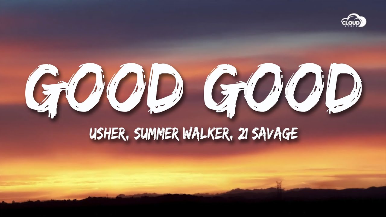 USHER, Summer Walker, 21 Savage - Good Good (Lyrics) [1HOUR] - YouTube