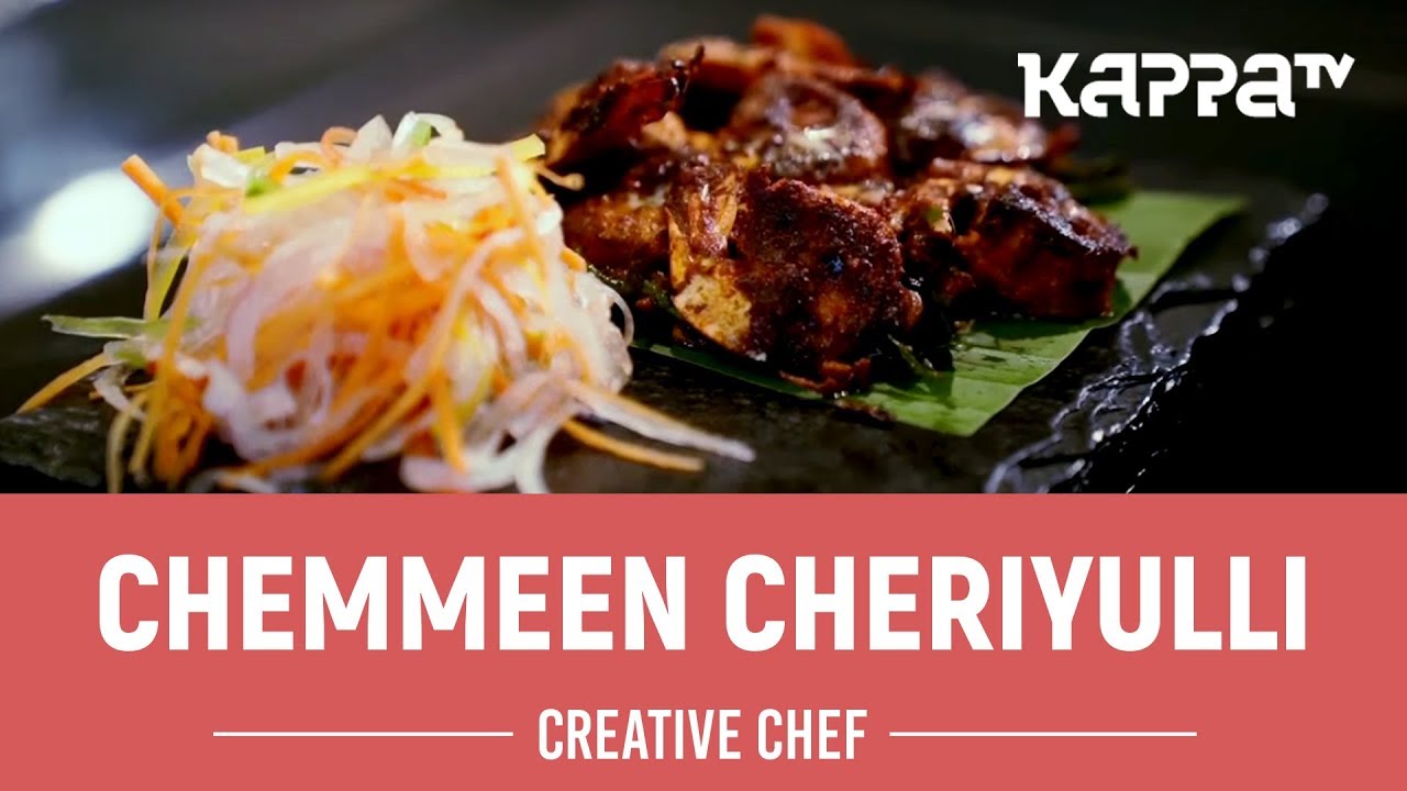 Chemmeen Cheriyulli - Creative Chef - Kappa TV - YouTube