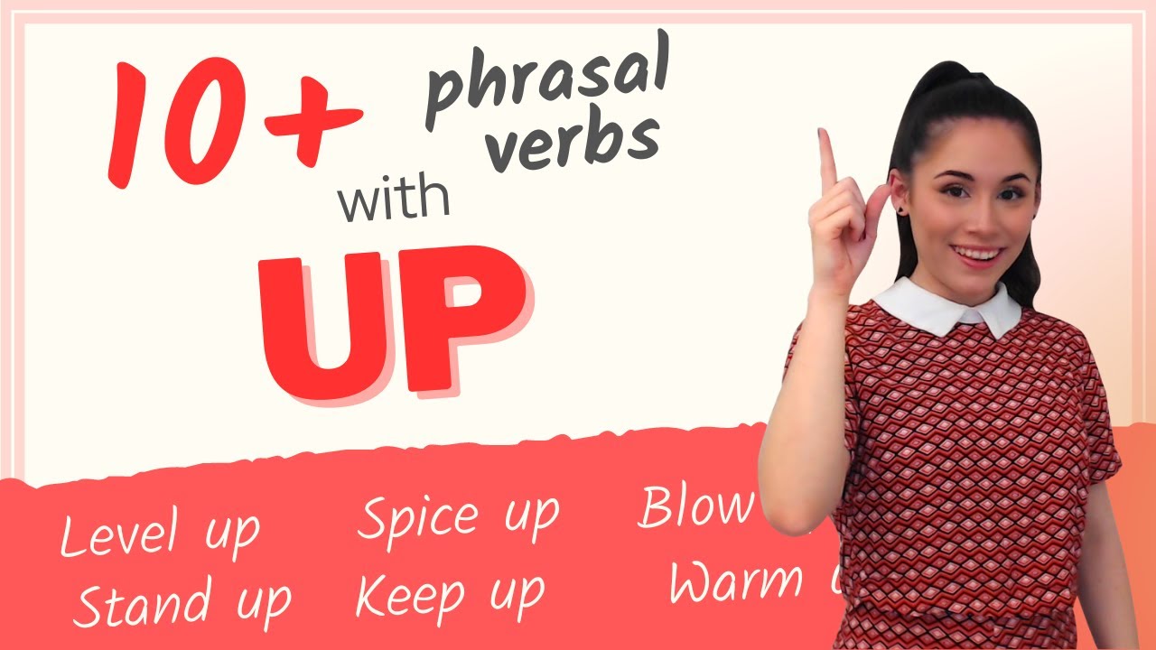 10+ Phrasal Verbs verbs with up for better conversations! - YouTube