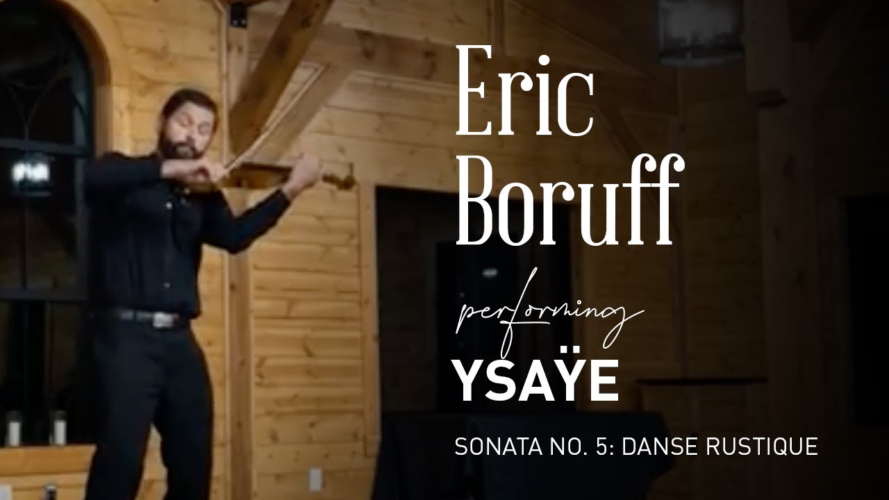 Eric Boruff: Ysaÿe - Sonata No. 5 in G major: Danse Rustique | Boruff ...