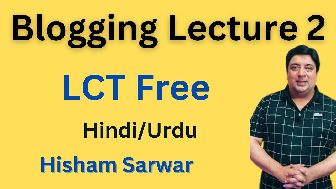 Blogging Lecture 2 LCT Free Training By Hisham Sarwar | Hindi Urdu ...