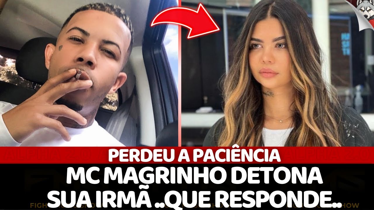 MC MAGRINHO PERDE A PACIENCIA COM SUA IRMÃ - YouTube