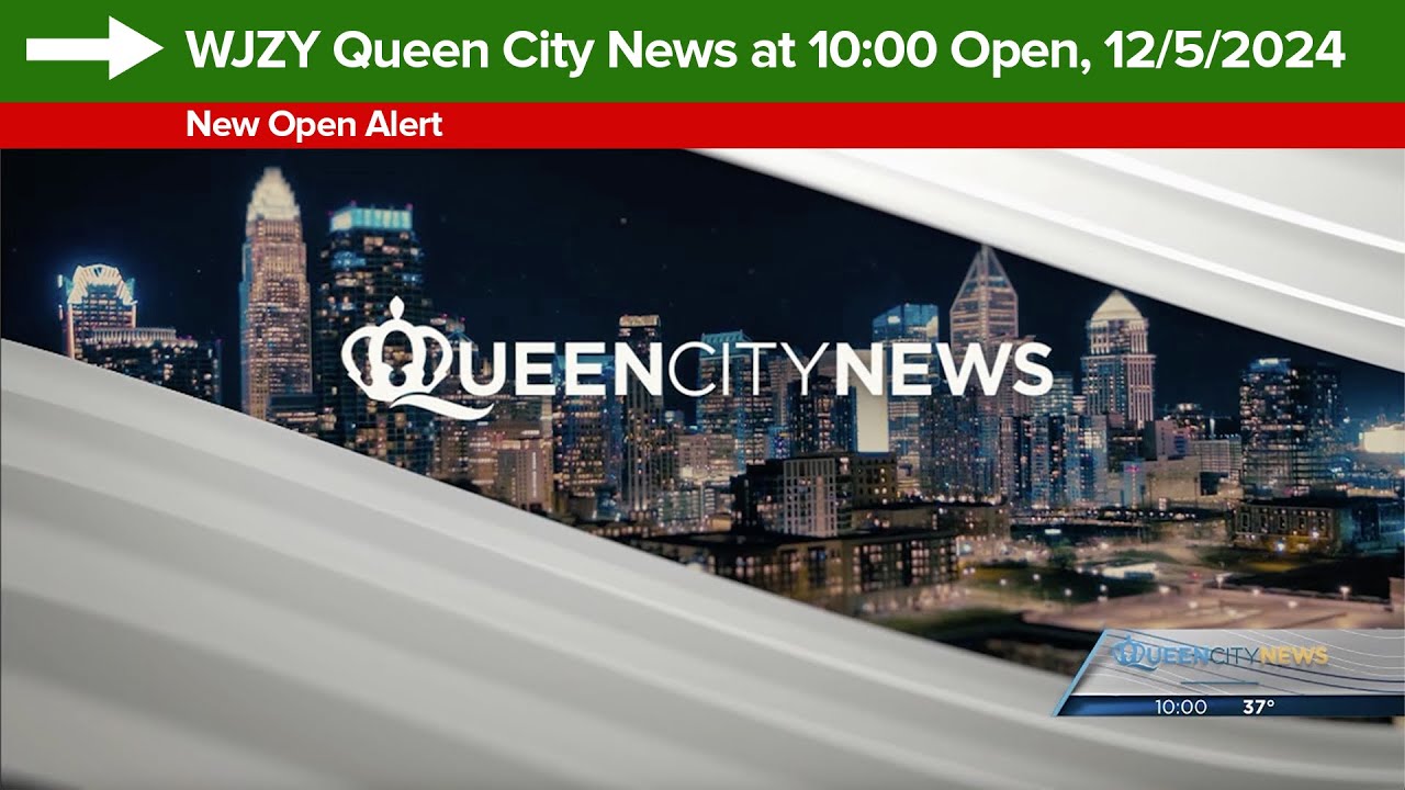 WJZY Queen City News at 10:00 Open, 12/5/2024 (New Open) - YouTube